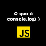 Aula 01: Console.log() – Desvendando o Código