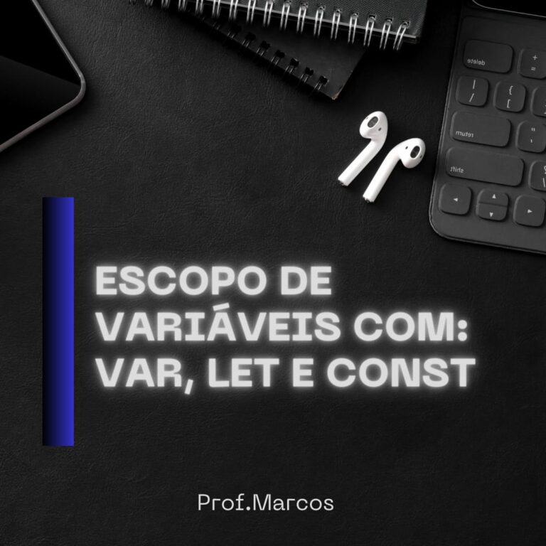 Escopo de Variáveis em JavaScript: var, let e const – Desvendando o Código